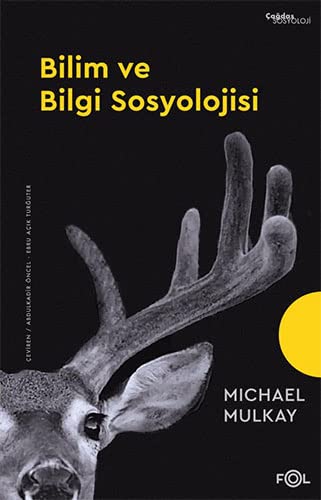 Bilim ve Bilgi Sosyolojisi by Michael Mulkay | Goodreads