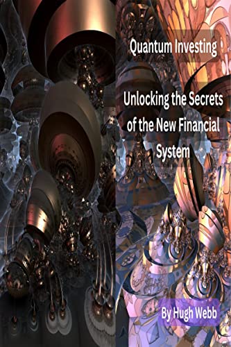 Quantum Investing: Unlocking the Secrets of the New Financial System by ...