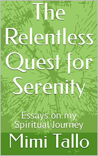 The Relentless Quest for Serenity: Essays on my Spiritual Journey by ...