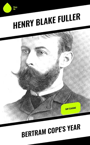 Bertram Cope's Year: Gay Classic by Henry Blake Fuller | Goodreads