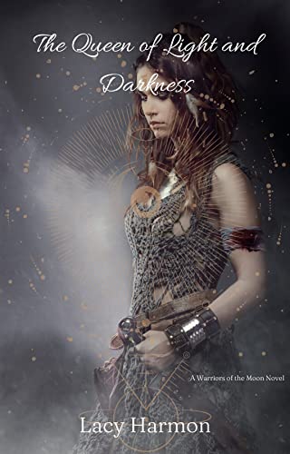 The Queen of Light and Darkness: A Warrior of the Moon Novel by Lacy ...