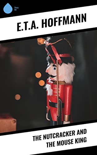 The Nutcracker and The Mouse King by E.T.A. Hoffmann | Goodreads