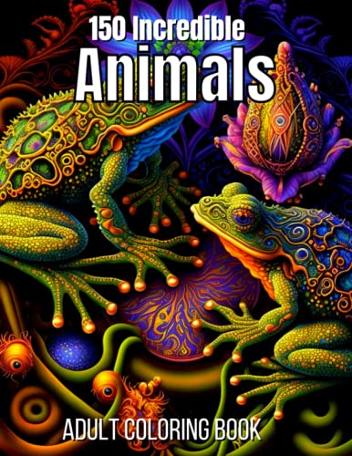 150 Incredible Animals Adult Coloring Book: Incredible Animals ...