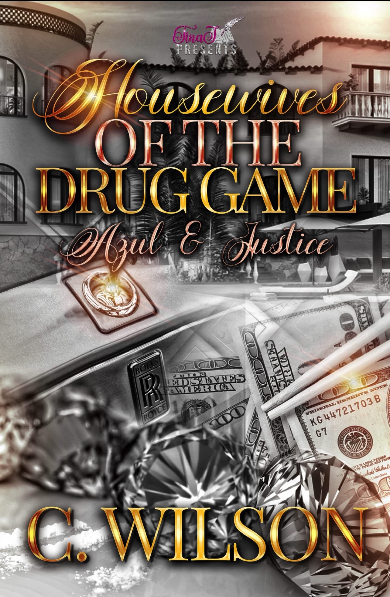 Housewives of The Drug Game: Azul & Justice by C. Wilson | Goodreads