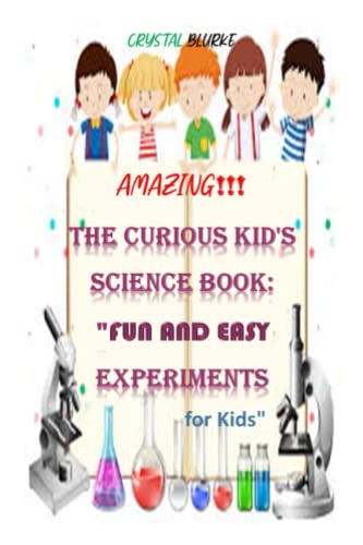 AMAZING!!! THE CURIOUS KID'S SCIENCE BOOK: "FUN AND EASY EXPERIMENTS ...