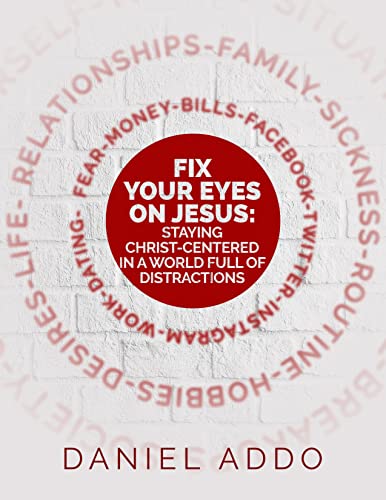 Fix Your Eyes on Jesus : Staying Christ-Centered In a World Full of ...