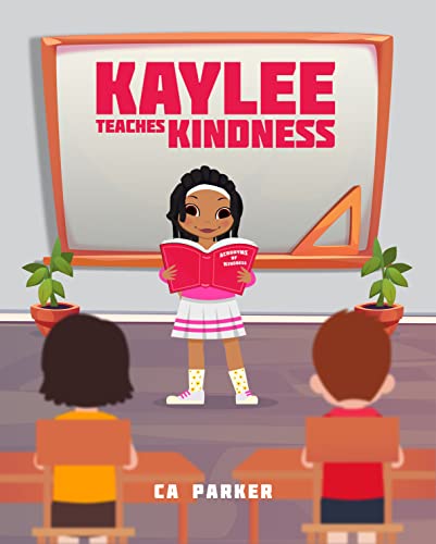 Kaylee Teaches Kindness by CA Parker | Goodreads