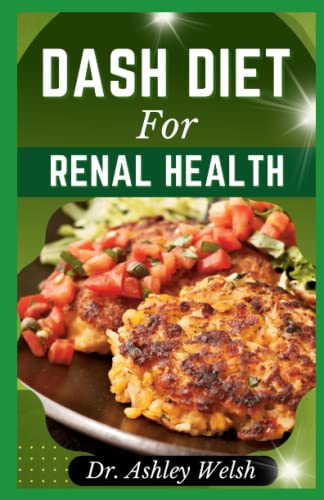 DASH DIET FOR RENAL HEALTH: Ultimate Guide With 56 Delicious Approved ...