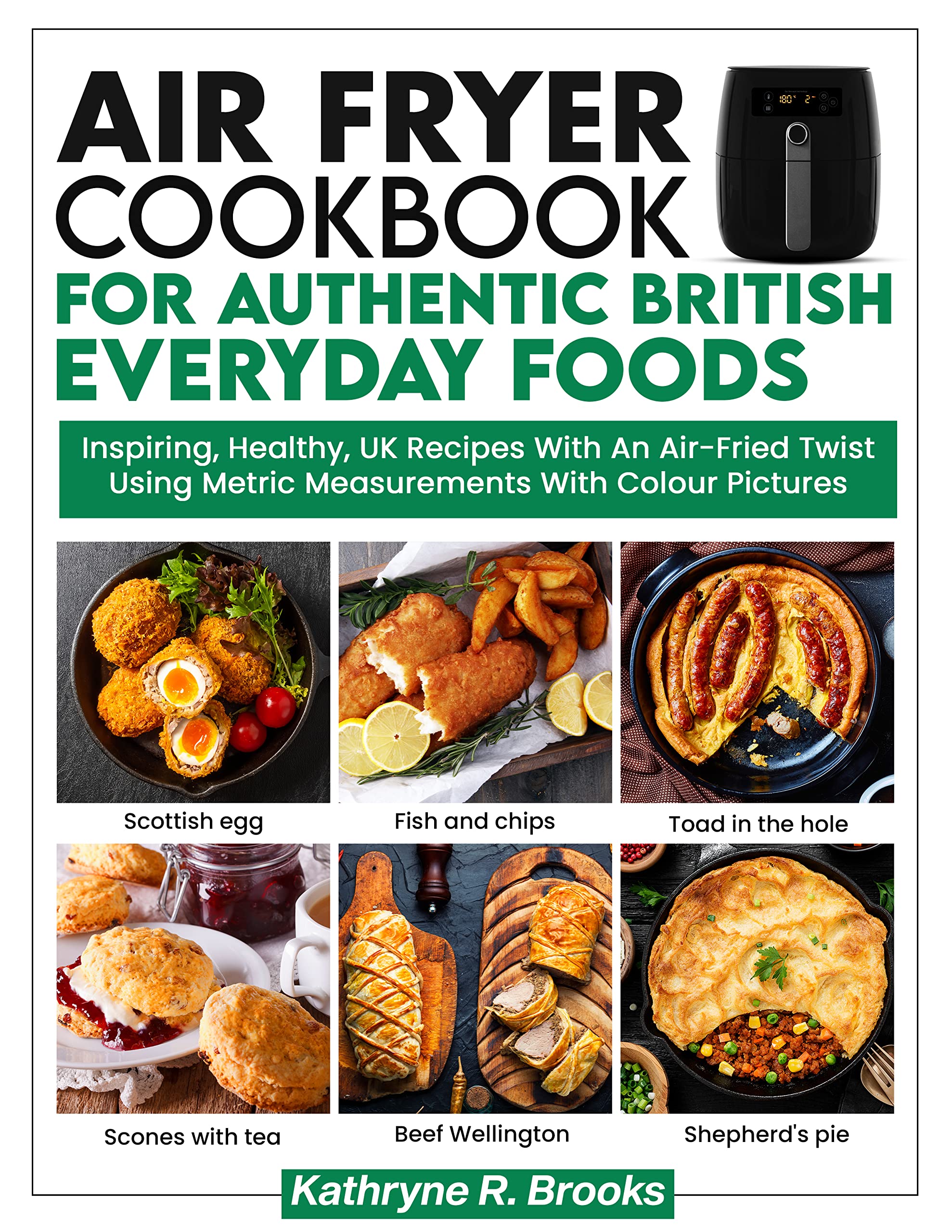 The Air Fryer Cookbook For Authentic British Everyday Foods: Inspiring ...