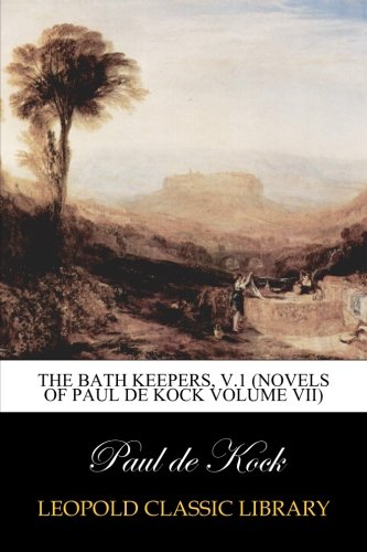 The Bath Keepers, v.1 by Paul de Kock | Goodreads