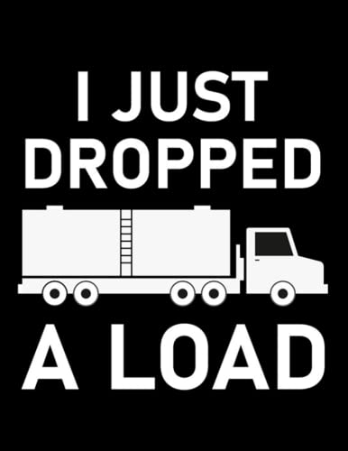 I Just Dropped A Load I Just Dropped A Load Notebook: 8.5 x11in by ...