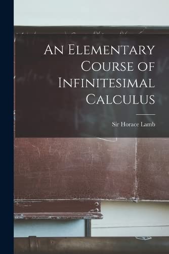 An Elementary Course of Infinitesimal Calculus by Horace Lamb | Goodreads