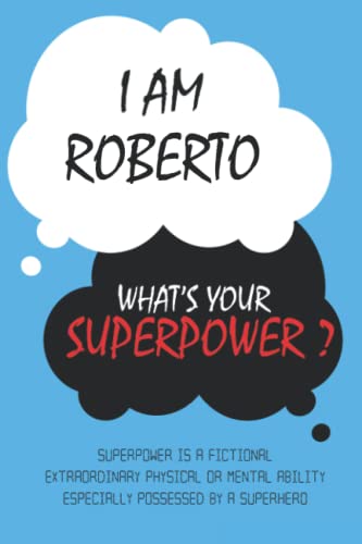Roberto : I am Roberto, What's Your Superpower ? Unique customized ...