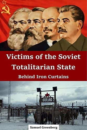 Victims of the Soviet Totalitarian State: Behind Iron Curtains by ...