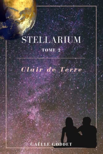STELLARIUM: Tome 2 - Clair de Terre by Mme Gaëlle GODDET | Goodreads