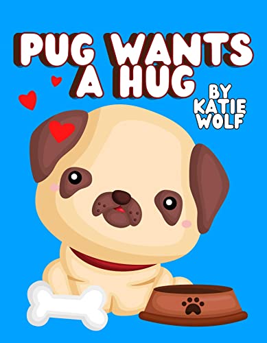 Pug Wants A Hug: Children's Early Storybook With UG Sounds by Katie ...