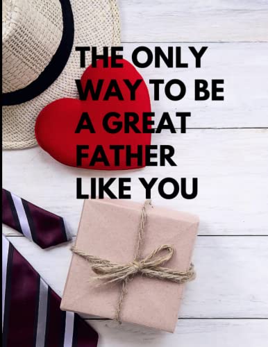 The only way to be a great father like you: Notebook for writing, kids ...