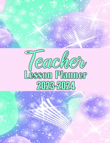 Teacher Lesson Planner 2023-2024: Monthly and Weekly Teacher Organizer ...