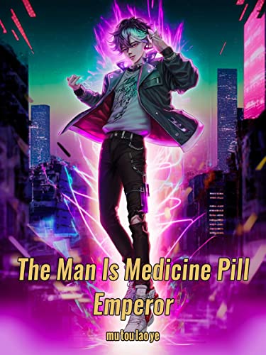 The Man Is Medicine Pill Emperor: The Rise of Xianxia Pill Sovereign ...