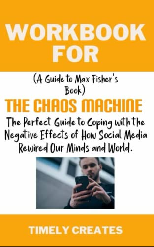 Workbook For The Chaos Machine By Max Fisher: The Perfect Guide to ...