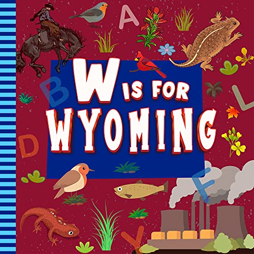W is for Wyoming: The Equality State Alphabet Book For Kids | Learn ABC ...