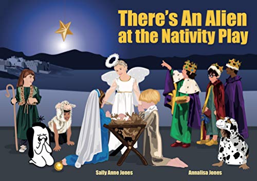 There’s An Alien At The Nativity Play by Sally Jones | Goodreads