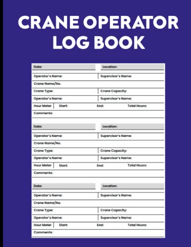 Crane Operator Log Book: Daily Log Journal To Organize Daily Working ...