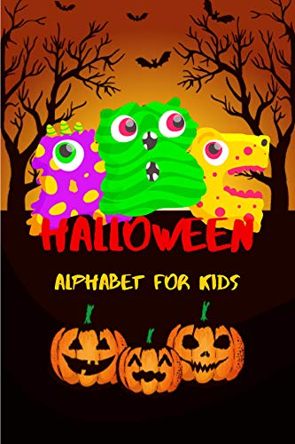 Halloween ABC Monsters Alphabet For KIDS: Funny and easy for kids ages ...