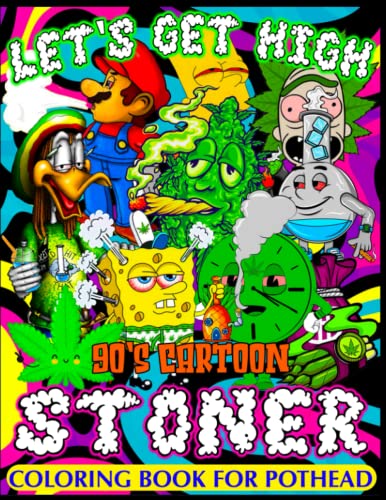 Let's Get High: Stoner Coloring Book: 90s Cartoon Stoner Coloring Book ...