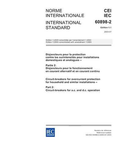 IEC 60898-2 Ed. 1.1 b:2003, Circuit-breakers for overcurrent protection ...