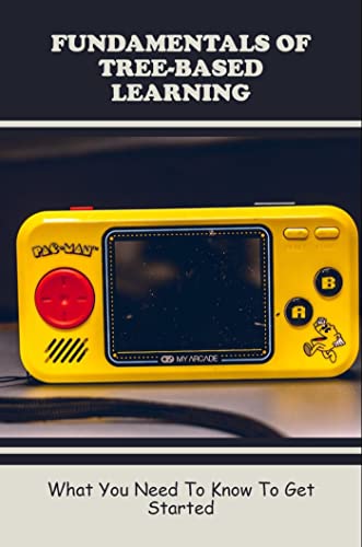 Fundamentals Of Tree-Based Learning: What You Need To Know To Get ...