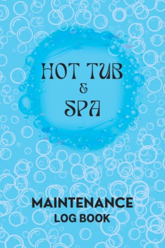 Hot Tub and Spa Maintenance Log Book: A Log Book for Home and Business ...