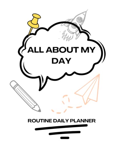 ALL ABOUT MY DAY - routine planner: A day by day routine planner for ...