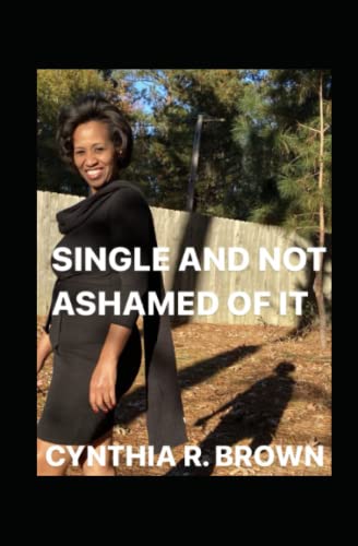 "SINGLE AND NOT ASHAMED OF IT": LIVING LIFE AS A SINGLE CHRISTIAN WOMAN ...