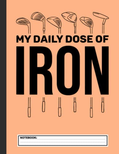 My Daily Dose of Iron Men's Golf notebook: Perfect Golf Journal for ...