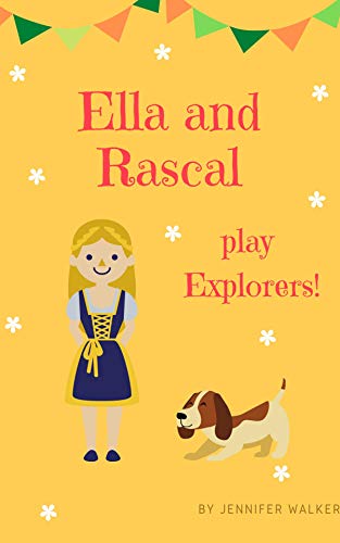 Ella and Rascal play Explorers! by Jennifer Walker | Goodreads