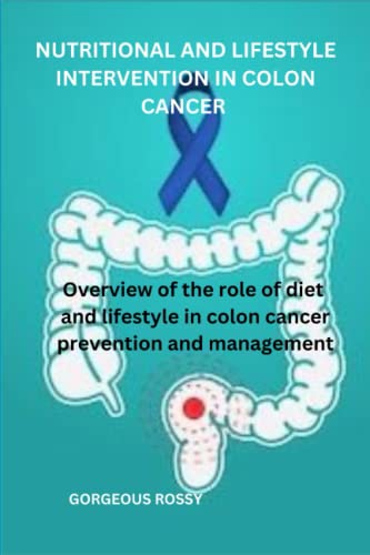 NUTRITIONAL AND LIFESTYLE INTERVENTION IN COLON CANCER: Overview of the ...