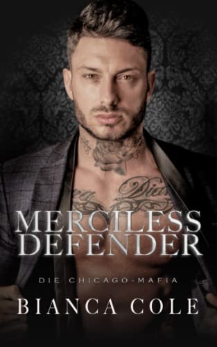 Merciless Defender (Die Chicago-Mafia) by Bianca Cole | Goodreads