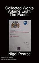 Nigel Pearce Collected Works, Volume Eight , The Poems. by Nigel Pearce ...