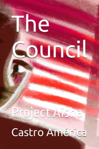 The Council: Project Aisha by Castro América | Goodreads