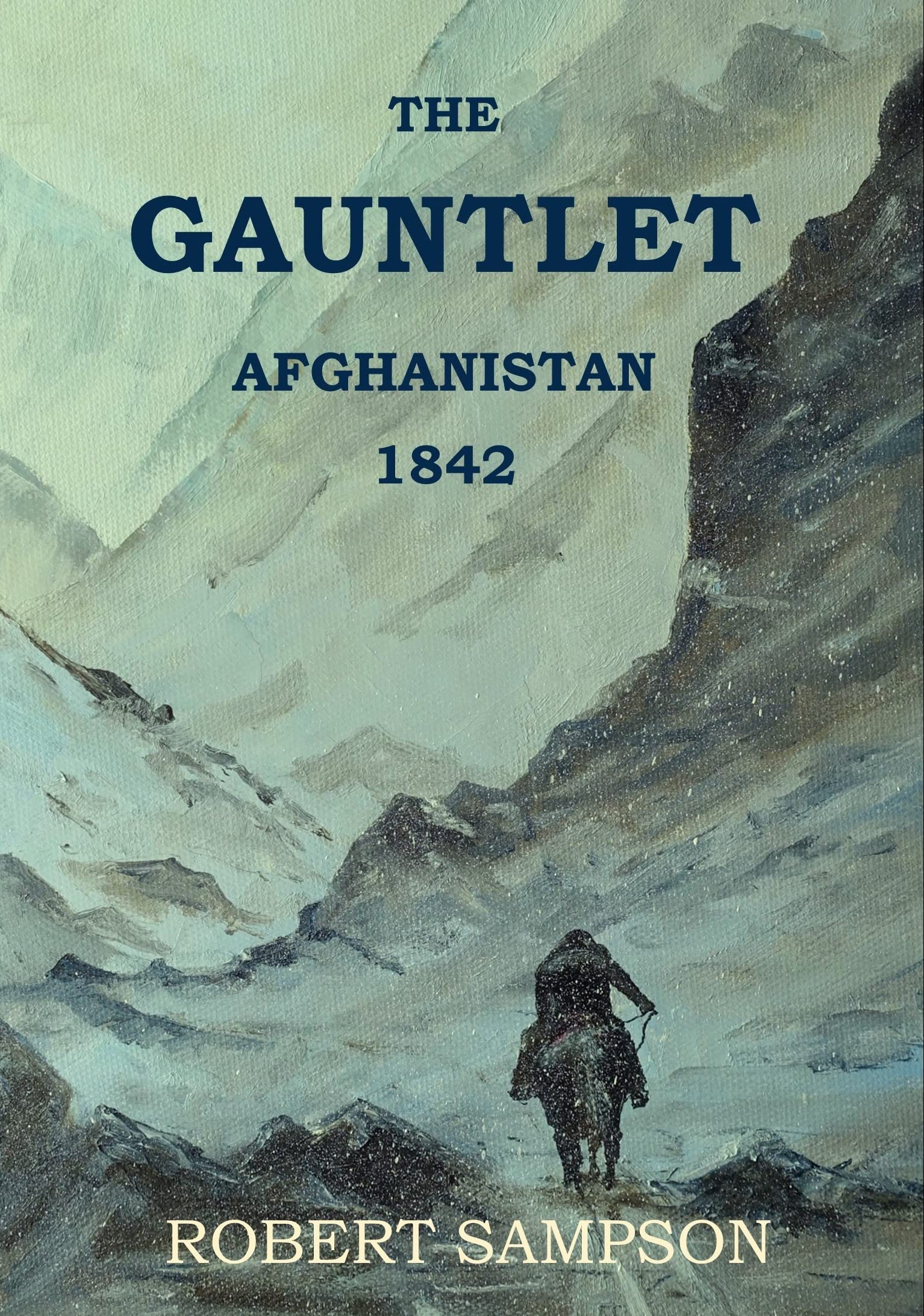 The Gauntlet: Afghanistan 1842 by Robert Sampson | Goodreads