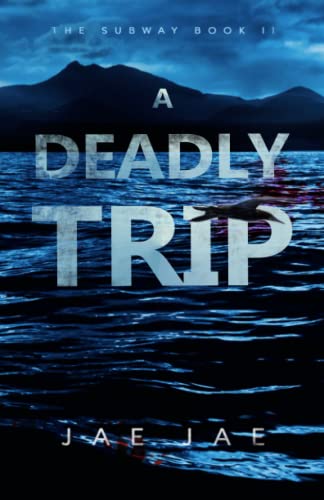 A Deadly Trip: A Thriller Romance by Jae Jae | Goodreads