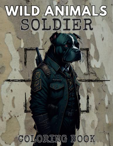 Wild Animals Soldier : An Adult Coloring Book: Unleash Your Inner ...