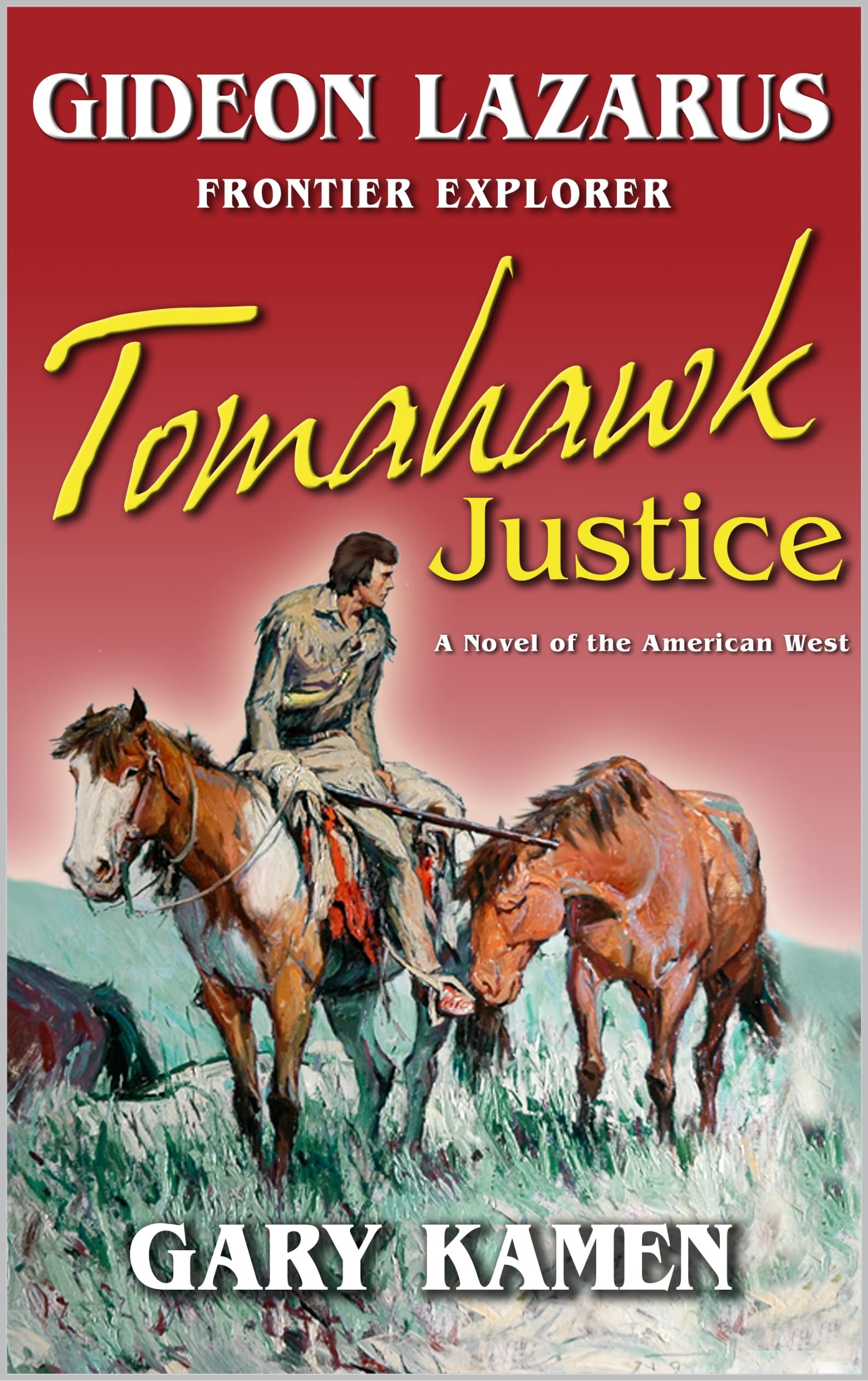 Gideon Lazarus, Frontier Explorer: Tomahawk Justice: A Western ...