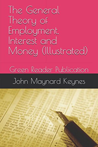 The General Theory of Employment, Interest and Money (Illustrated ...