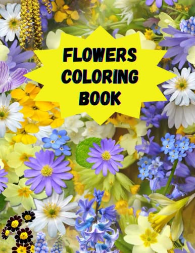 Flowers Coloring Book: 100 Easy Flowers Coloring Pages For Boys and ...
