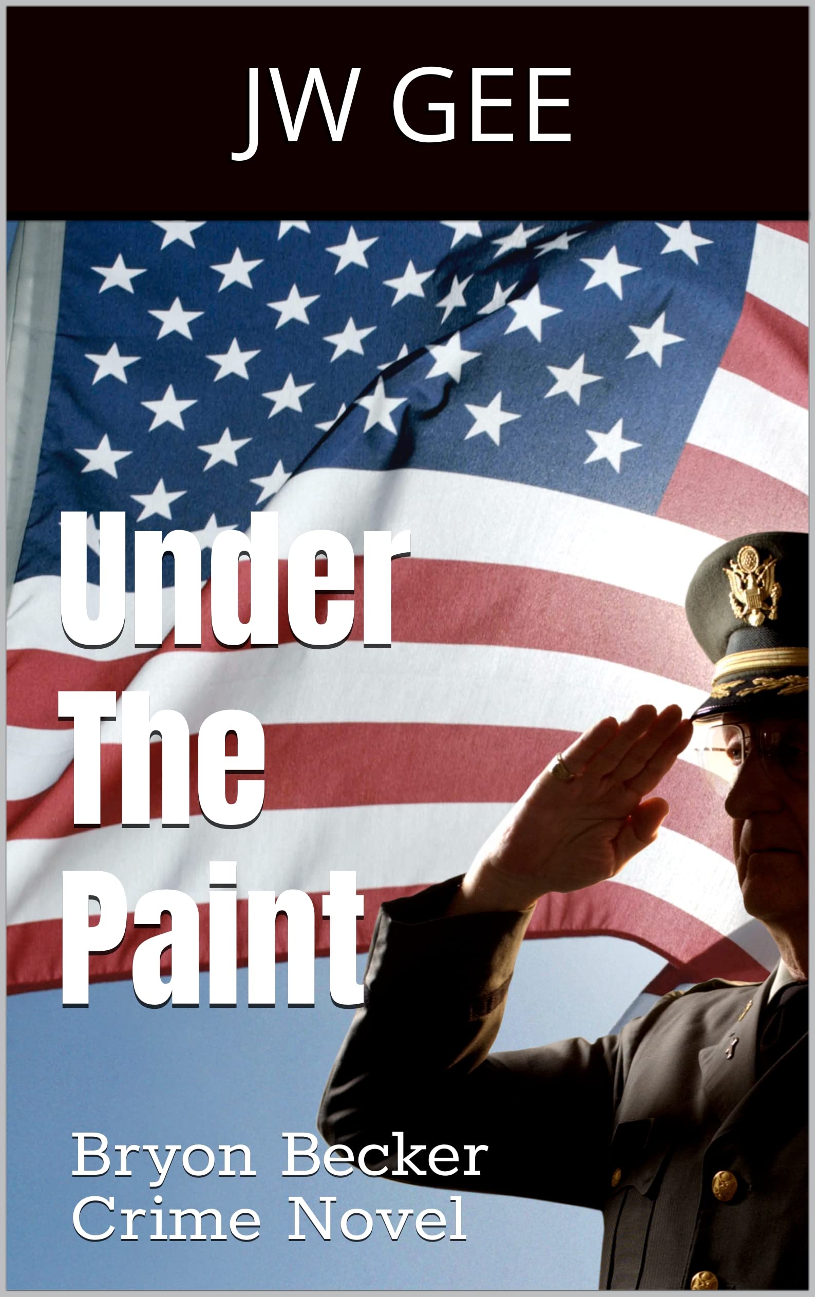 Under The Paint: Bryon Becker Crime Novel by Jw Gee | Goodreads