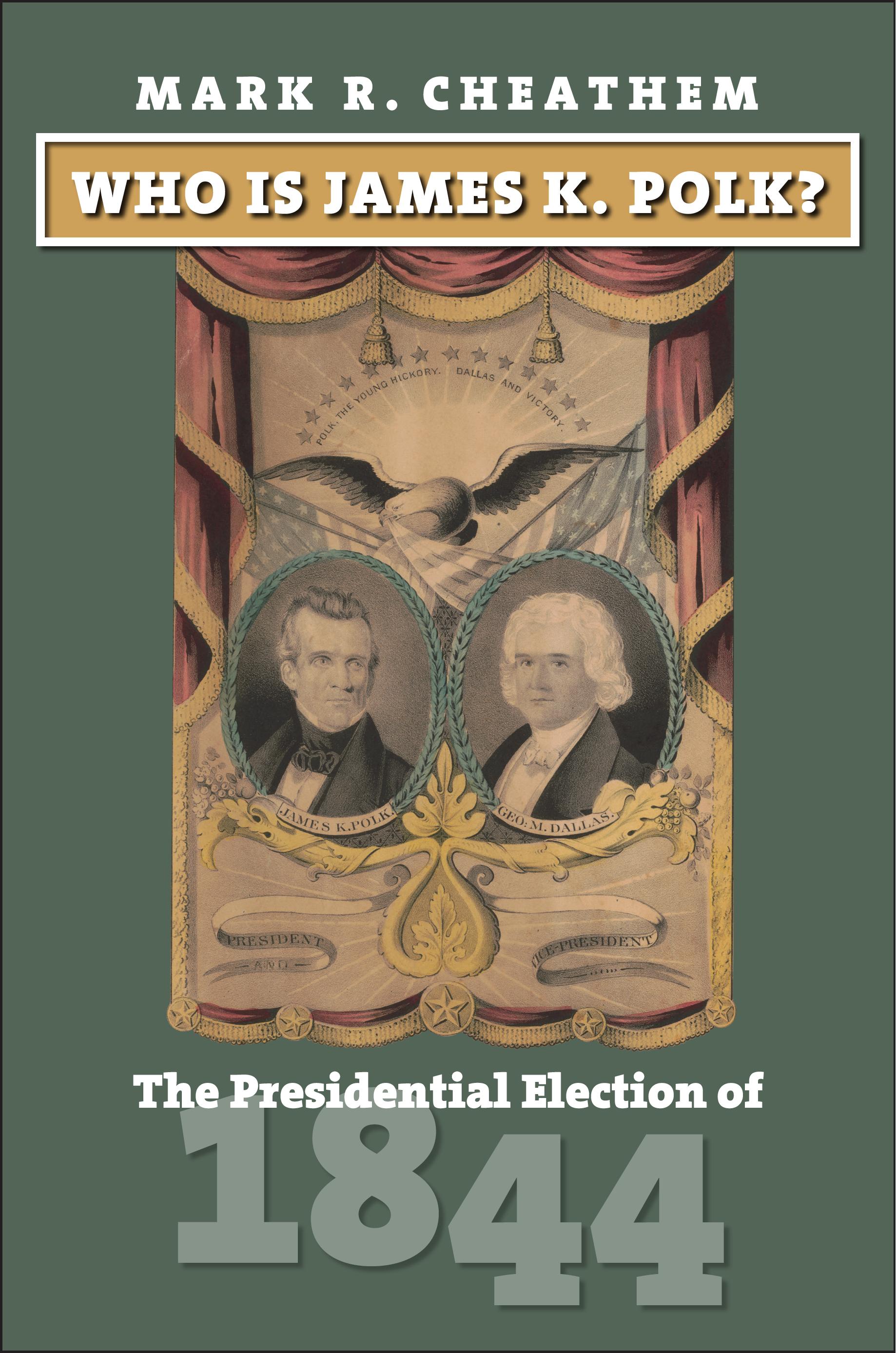 Who Is James K. Polk?: The Presidential Election of 1844 by Mark R ...