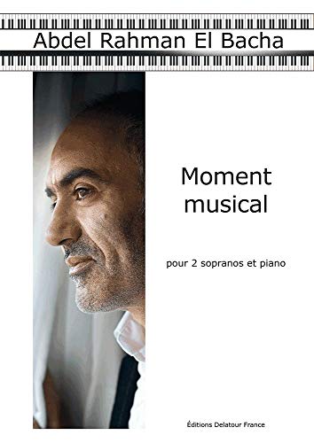 MOMENT MUSICAL POUR 2 SOPRANOS ET PIANO by EL BACHA ABDEL RAHMA | Goodreads