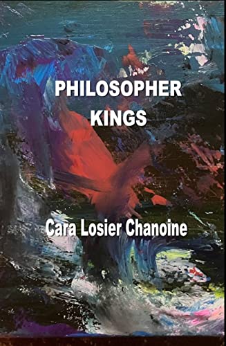 Philosopher Kings by Cara Losier Chanoine | Goodreads